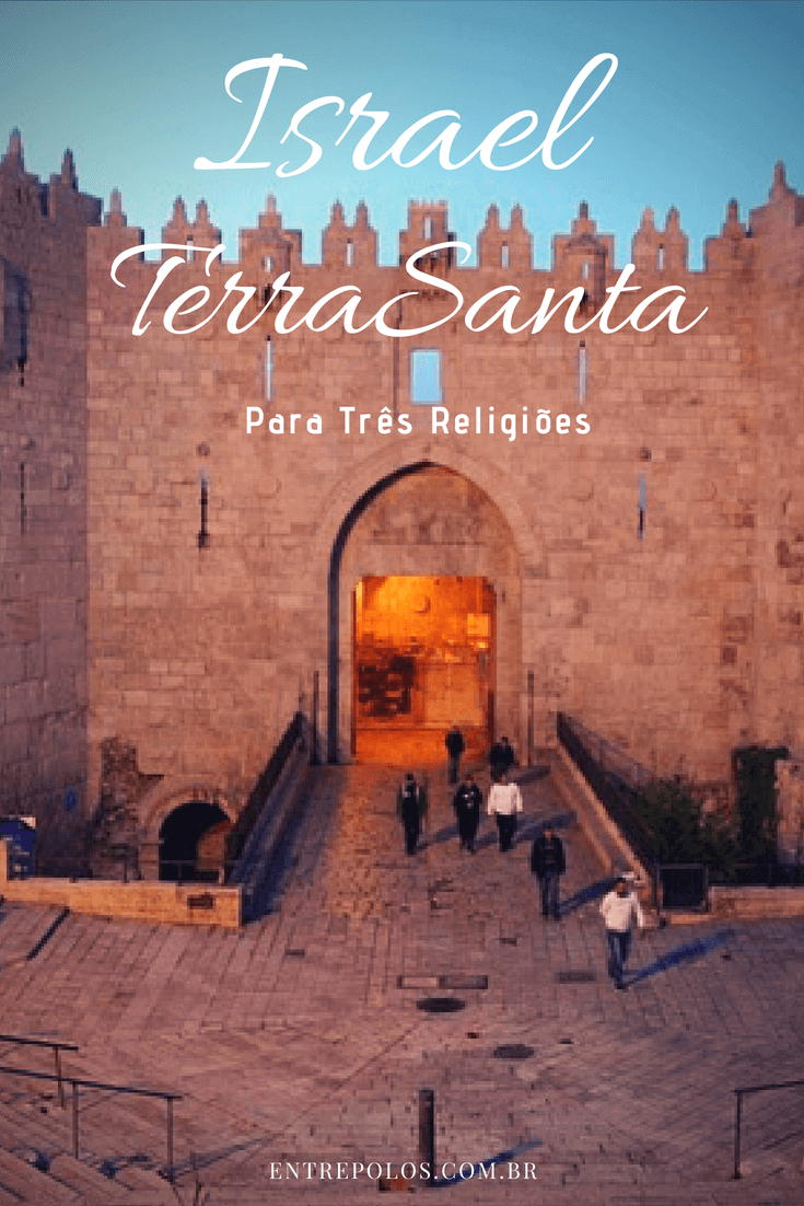 11 Lugares Para Visitar na Terra Santa - Entre Polos