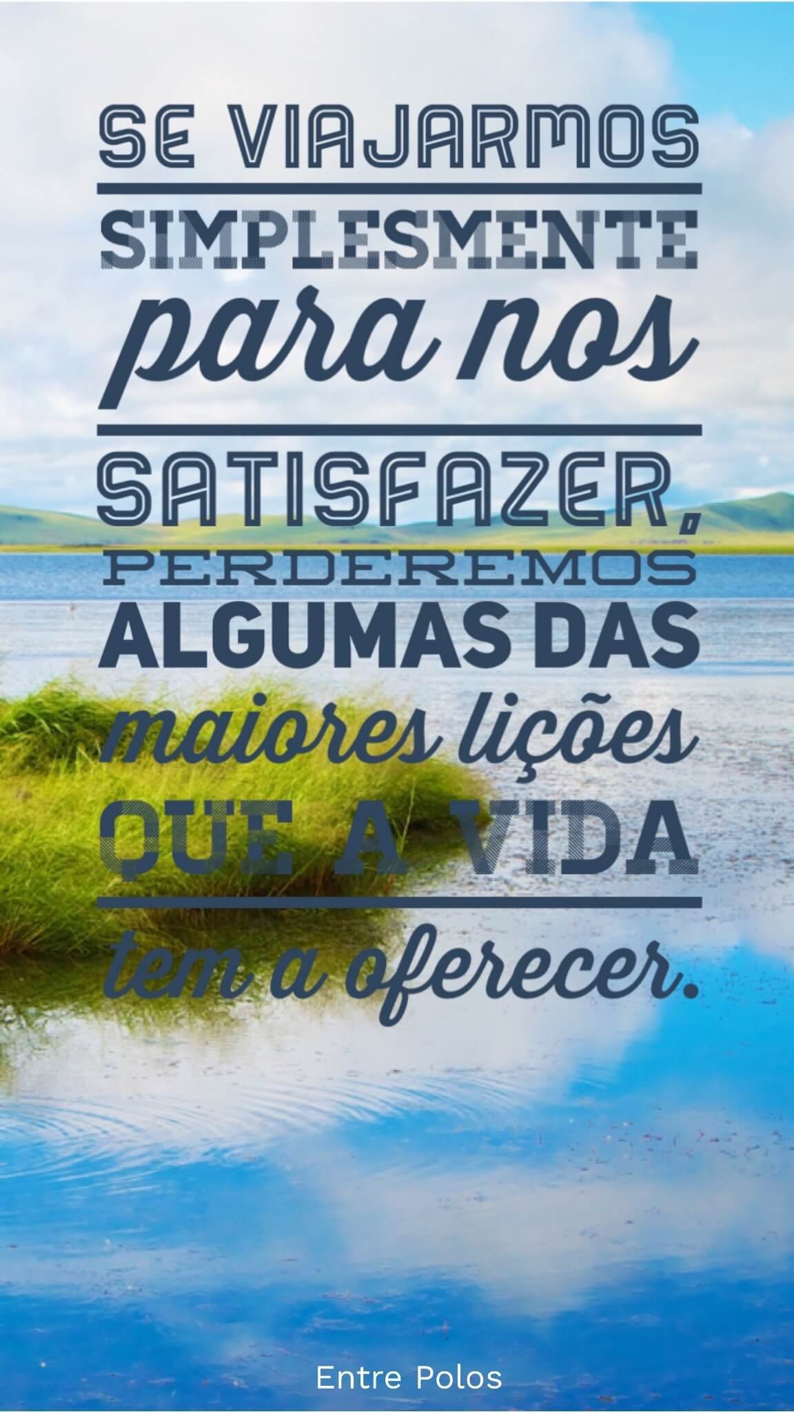 Viajar é Preciso Frases Inspiradoras para Partir - Entre Polos